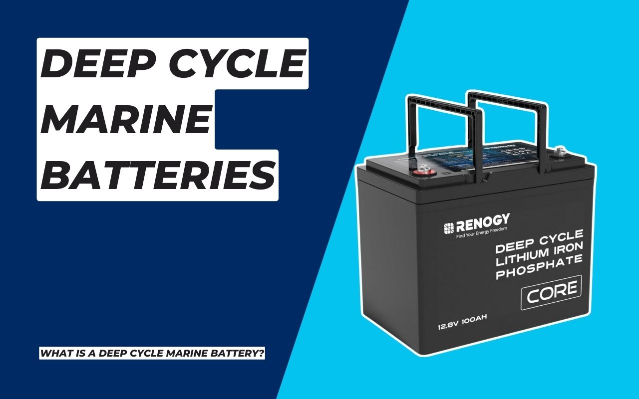 What Is A Deep Cycle Marine Battery? - kiteship.com